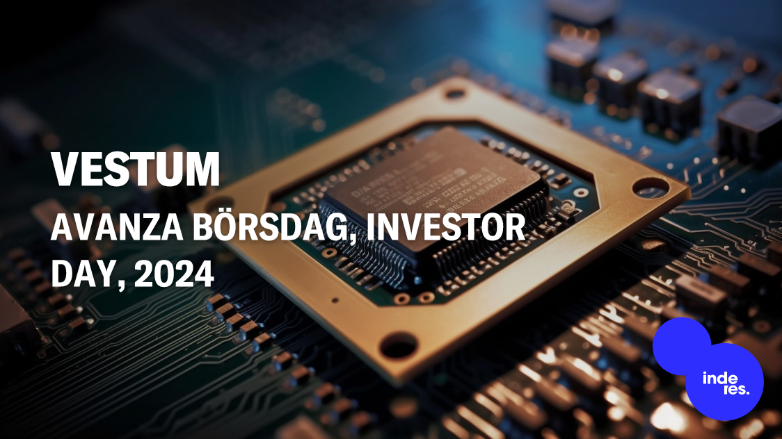 Vestum, Avanza Börsdag, Investor Day, 2024 - Inderes