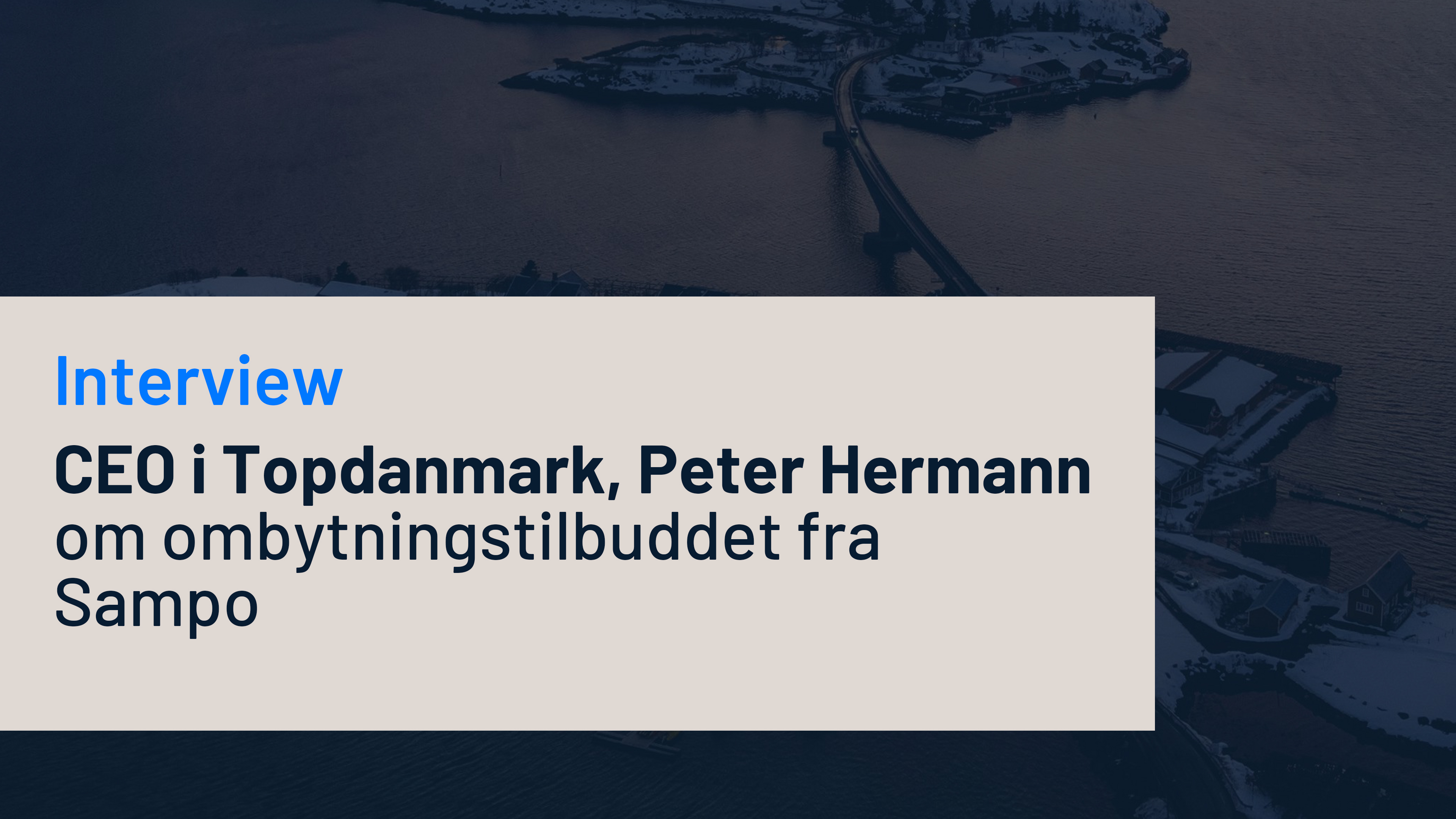 Interview med CEO i Topdanmark - Peter Hermann - om ombytningstilbuddet ...
