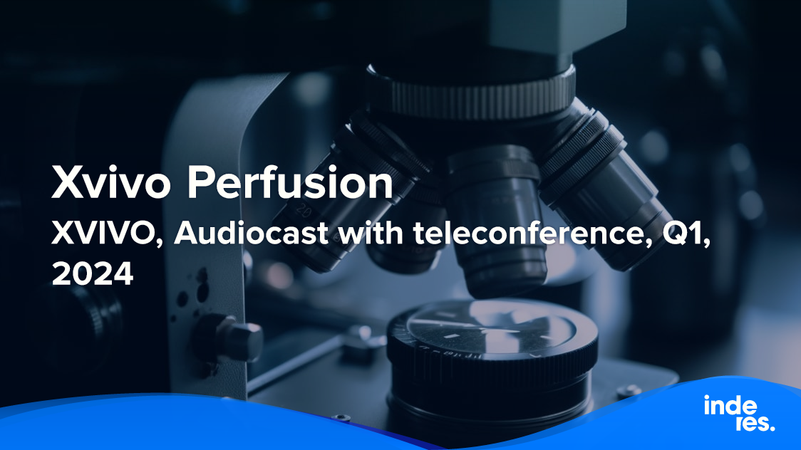 XVIVO, Audiocast with teleconference, Q1'24 - Inderes